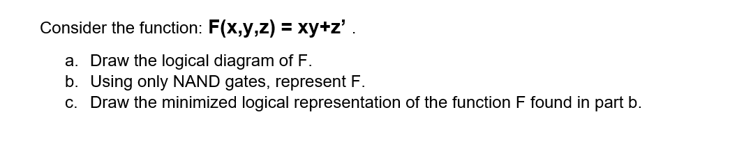 Solved Consider the function: F(x,y,z)=xy+z′. a. Draw the | Chegg.com