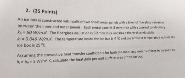 Solved 2. (25 Points) An ice box is constructed with walls | Chegg.com