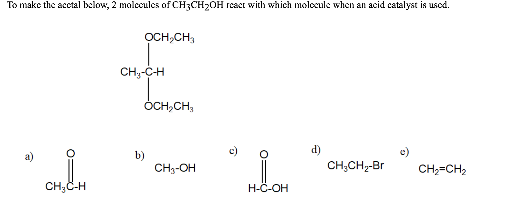 Solved To make the acetal below, 2 molecules of CH3CH2OH | Chegg.com