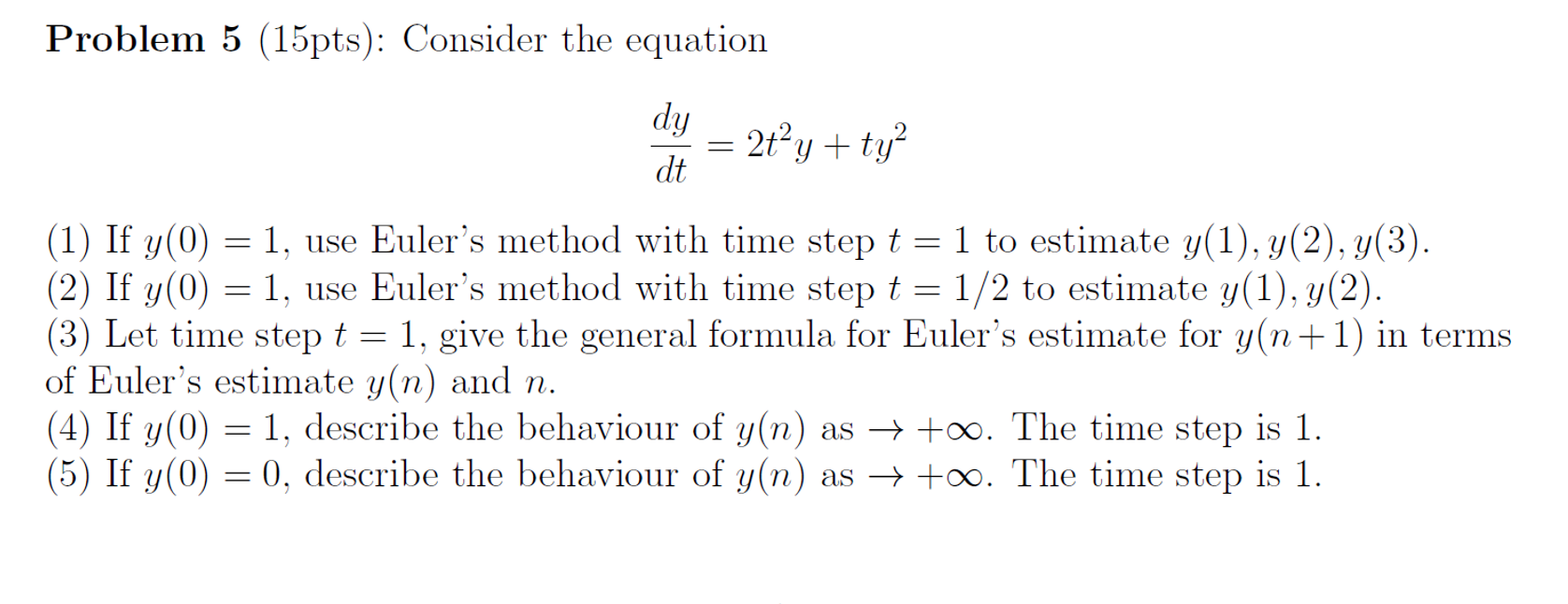 Solved Problem 5 (15pts): Consider the equation dy dt = 2t²y | Chegg.com