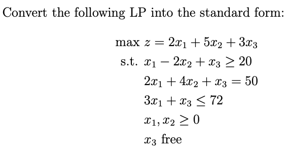 Solved Convert the following LP into the standard form: I | Chegg.com