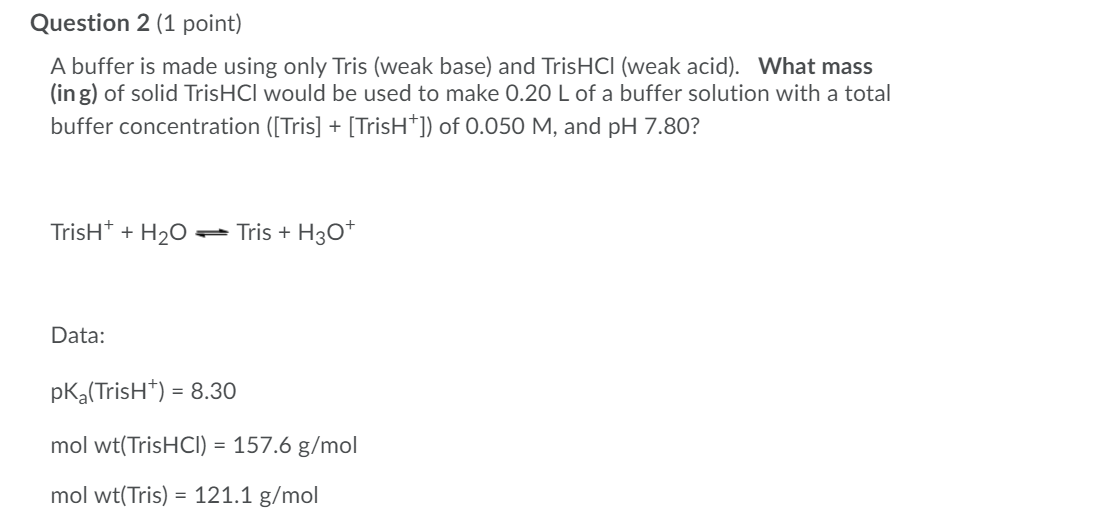Solved Question 2 (1 point) A buffer is made using only Tris | Chegg.com