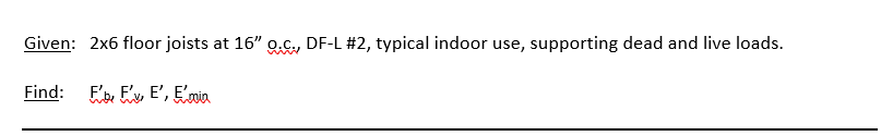 Solved Given: 2x6 ﻿floor joists at 16" ﻿o.c.. ﻿DF-L #2, | Chegg.com