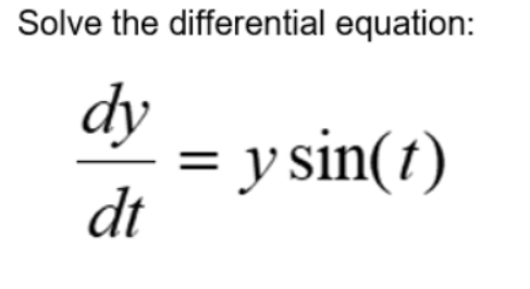 Solved Solve the differential equation: dy dt y sin(t) | Chegg.com