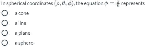 Solved a cone In spherical coordinates (2,0,0), the equation | Chegg.com