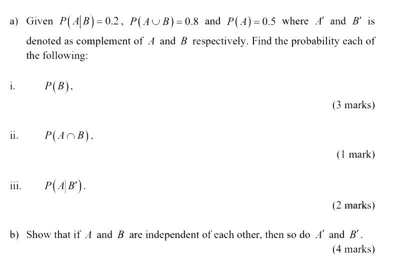 Solved a) Given P(A∣B)=0.2,P(A∪B)=0.8 and P(A)=0.5 where A′ | Chegg.com