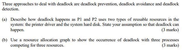 Solved Three approaches to deal with deadlock are deadlock | Chegg.com