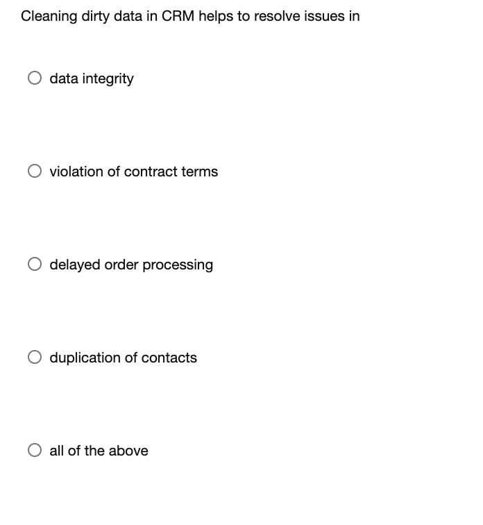 Solved Cleaning dirty data in CRM helps to resolve issues in | Chegg.com
