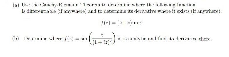 Solved (a) Use the Cauchy-Riemann Theorem to determine where | Chegg.com