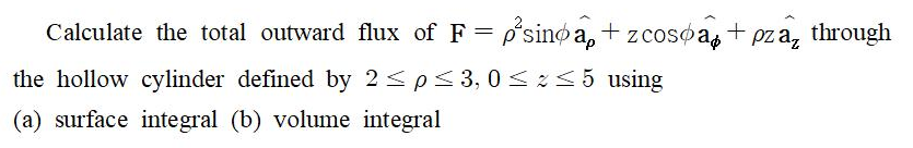 Solved = + Calculate the total outward flux of F= pʻsino a, | Chegg.com