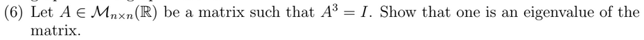 Solved (6) Let A e Mnxn(R) be a matrix such that A² = I. | Chegg.com