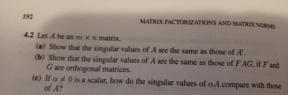 Solved 192 MATRIX FACTORIZATIONS AND MATRIX NORMS 4.2 Let A | Chegg.com