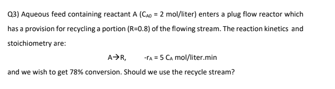 Solved Q3) Aqueous feed containing reactant A (CAO = 2 | Chegg.com