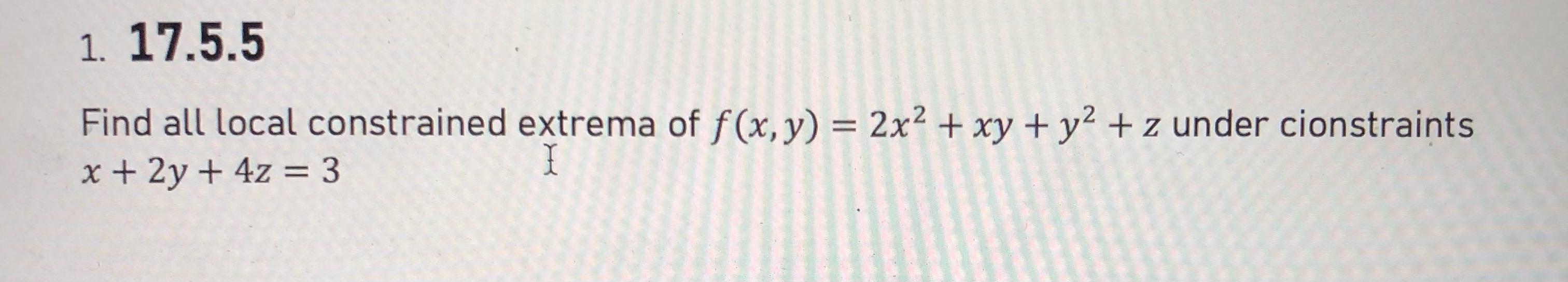 Solved Find all local constrained extrema of | Chegg.com