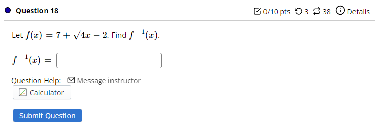 Solved Let f(x)=7+4x−2. Find f−1(x). f−1(x)= Question Help: | Chegg.com