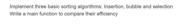 Solved Implement three basic sorting algorithms: Insertion, | Chegg.com