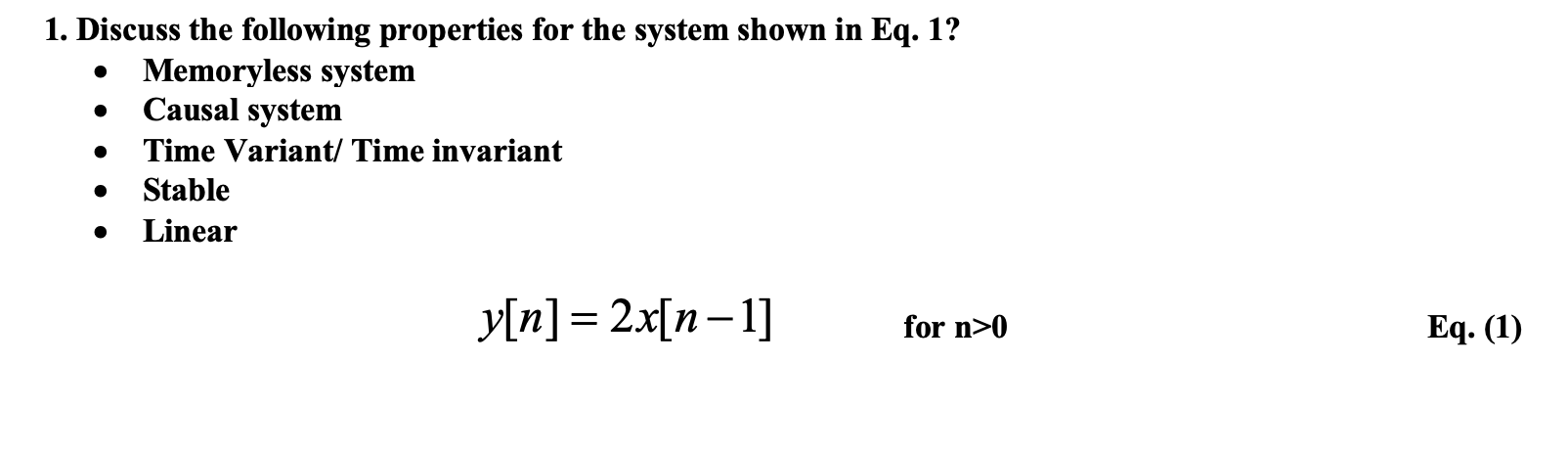 Solved 1. Discuss the following properties for the system | Chegg.com