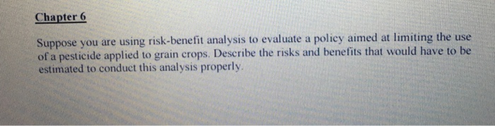 Solved Suppose you are using risk-benefit analysis to | Chegg.com