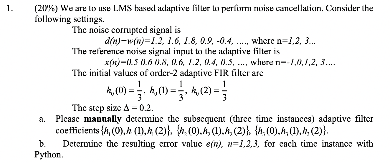 1. = ...) (20%) We are to use LMS based adaptive | Chegg.com