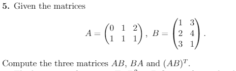 Solved 5. Given the matrices А 1 3 24 3 1 Compute the three | Chegg.com