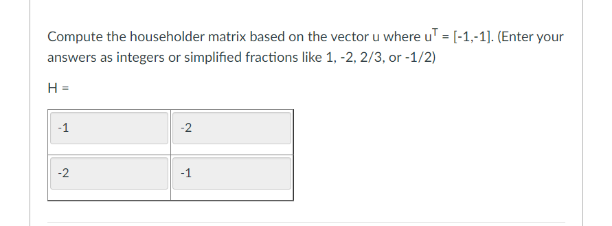 Solved Compute the householder matrix based on the vector u | Chegg.com