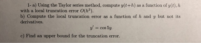 Solved 1- a) Using the Taylor series method, compute y(t+h) | Chegg.com