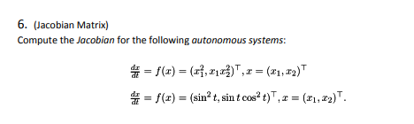 Solved 6. (Jacobian Matrix) Compute the Jacobian for the | Chegg.com