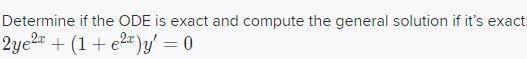 Solved Determine if the ODE is exact and compute the general | Chegg.com