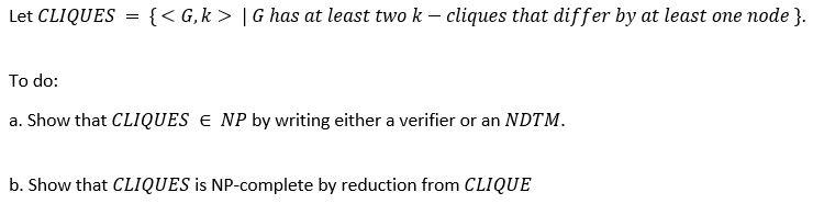 Solved Let CLIQUES = { G has at least two k - cliques that | Chegg.com