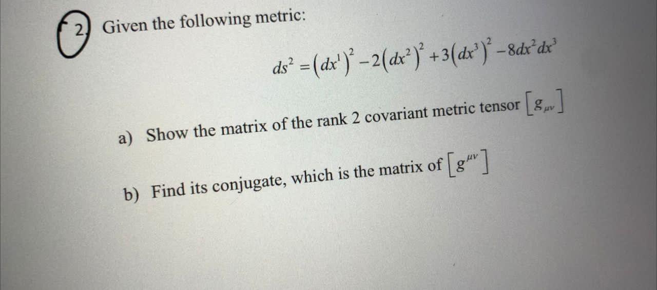 Solved Given the following metric: | Chegg.com