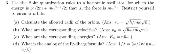 Solved 3. Use the Bohr quantization rules to a harmonic | Chegg.com