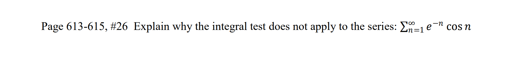 Solved Page 613-615, \#26 Explain why the integral test does | Chegg.com