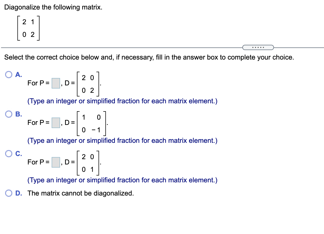 Solved Diagonalize the following matrix. 2 1 [23] 0 Select | Chegg.com