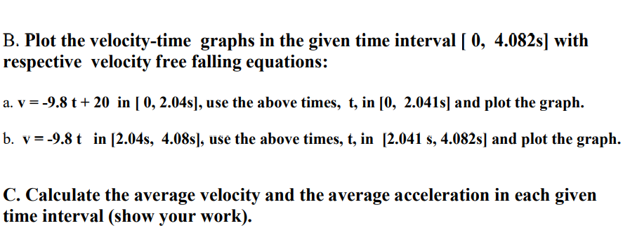 Solved B. Plot the velocity-time graphs in the given time | Chegg.com