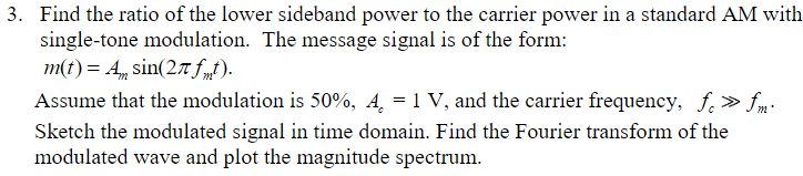 Solved 3. Find the ratio of the lower sideband power to the | Chegg.com