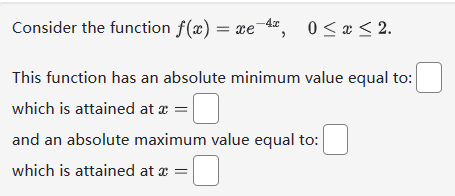 Solved Consider the function f(x)=xe-4x,0≤x≤2.This function | Chegg.com
