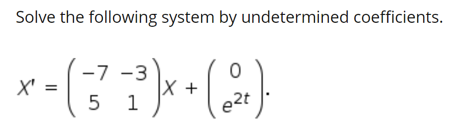 Solved Solve the following system by undetermined | Chegg.com