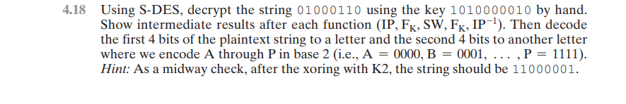 Solved 4.18 Using S-DES, decrypt the string 01000110 using | Chegg.com