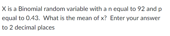 Solved X is a Binomial random variable with a n equal to 92 | Chegg.com
