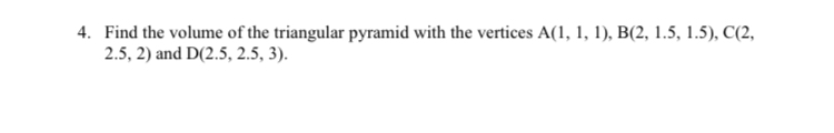 Solved 4. Find the volume of the triangular pyramid with the | Chegg.com