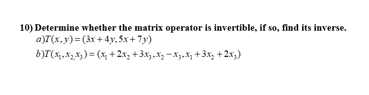 Solved 10) Determine whether the matrix operator is | Chegg.com