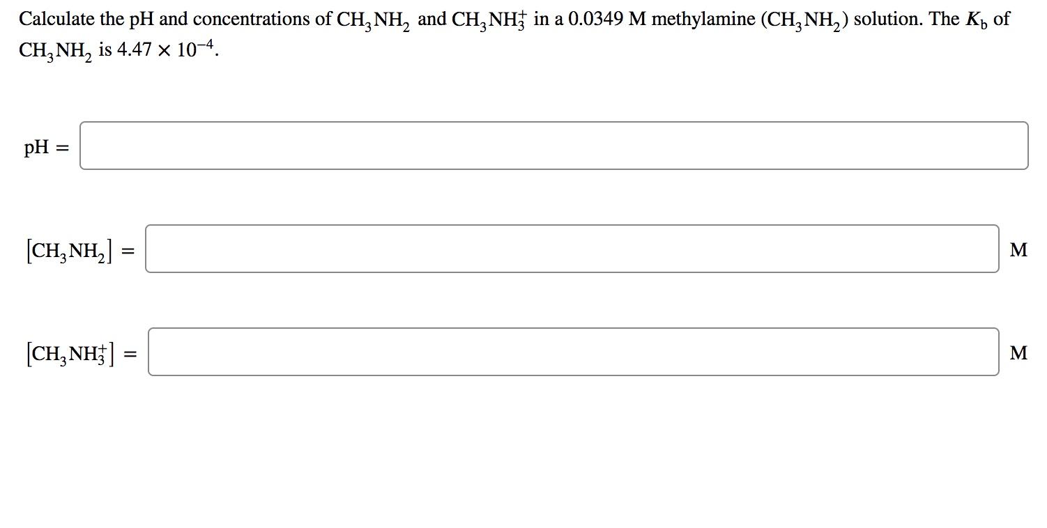 Solved Calculate the pH and concentrations of CH3NH, and CH | Chegg.com