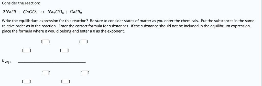 Solved Consider the reaction: 2NaCl + CaCO3 + Na2CO3 CaCl2 | Chegg.com