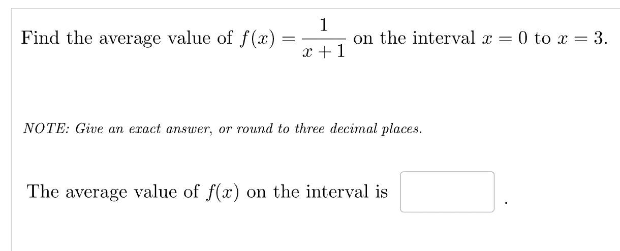 Solved Find the average value of f(x)=1x+1 ﻿on the interval | Chegg.com