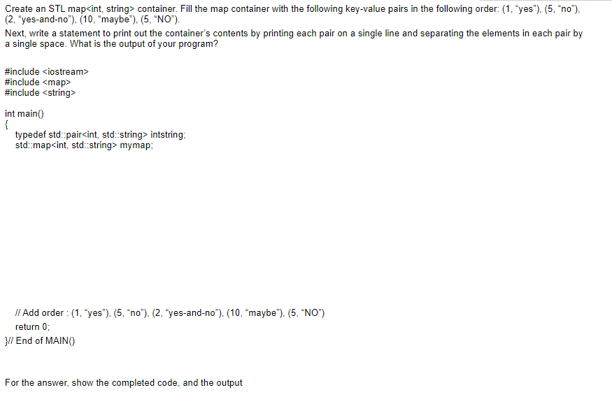 Solved Create an STL mapzint, string> container. Fill the | Chegg.com