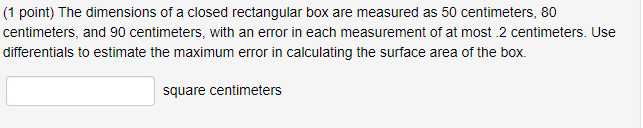 Solved (1 point) The dimensions of a closed rectangular box | Chegg.com