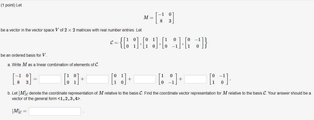 Solved M=[−1803] be a vector in the vector space V of 2×2 | Chegg.com