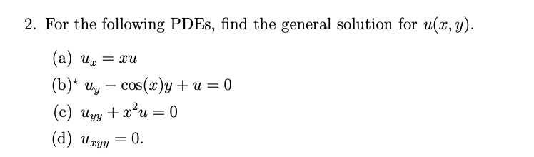Solved 2. For the following PDEs, find the general solution | Chegg.com