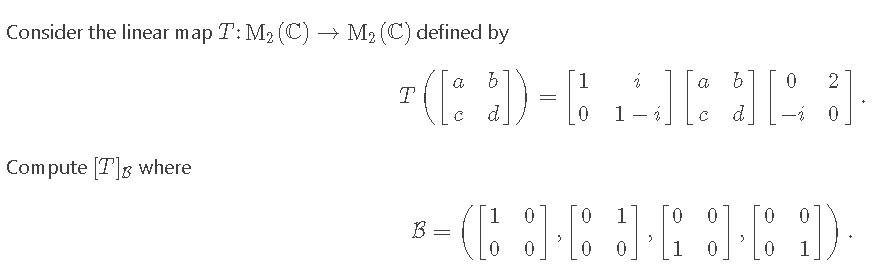 Solved Consider the linear map T:M2(C)→M2(C) ﻿defined | Chegg.com