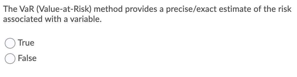 Solved The VaR (Value-at-Risk) method provides a | Chegg.com